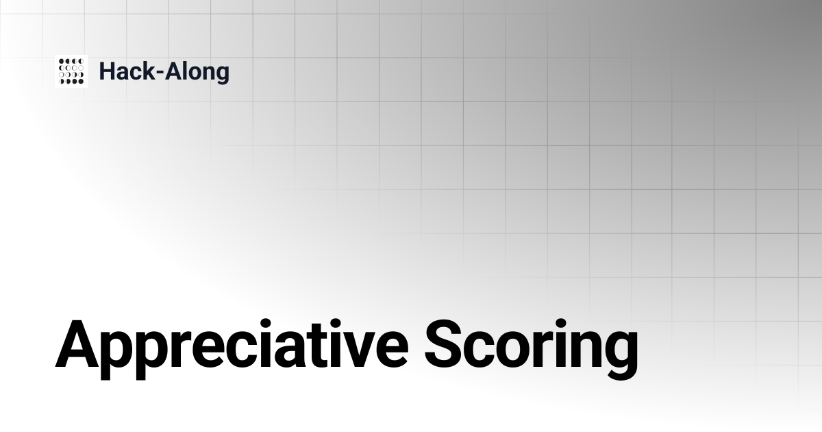 Appreciative Scoring | Hack-Along